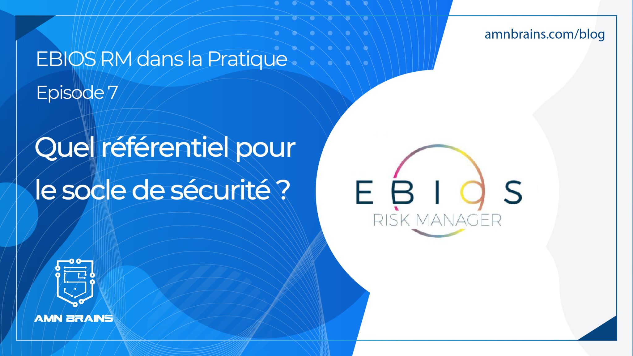EBIOS RM dans la Pratique - N° 7 - Quel Référentiel pour mon Socle de ...